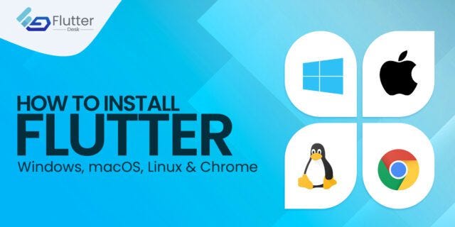 “Flutter Unleashed: A Comprehensive Guide to Installation on Windows, macOS, Linux, and Chrome ...