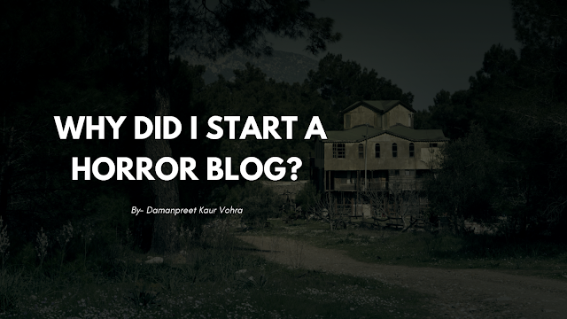 Why Did I Start a Horror Blog?. Horror Blogging | by Damanpreet Kaur ...