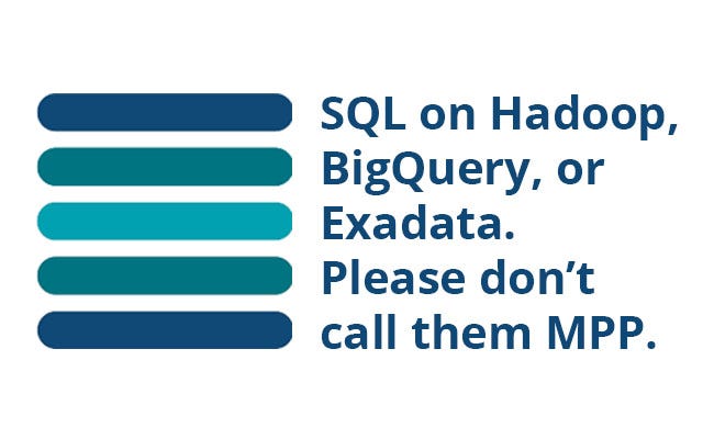 SQL on Hadoop, BigQuery, or Exadata. Please don’t call them MPP. | by ...
