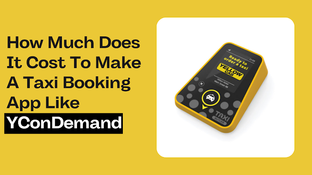How Much Does It Cost To Make A Taxi Booking App Like YConDemand ...