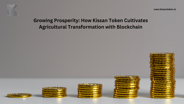 Growing Prosperity: How Kissan Token Cultivates Agricultural ...