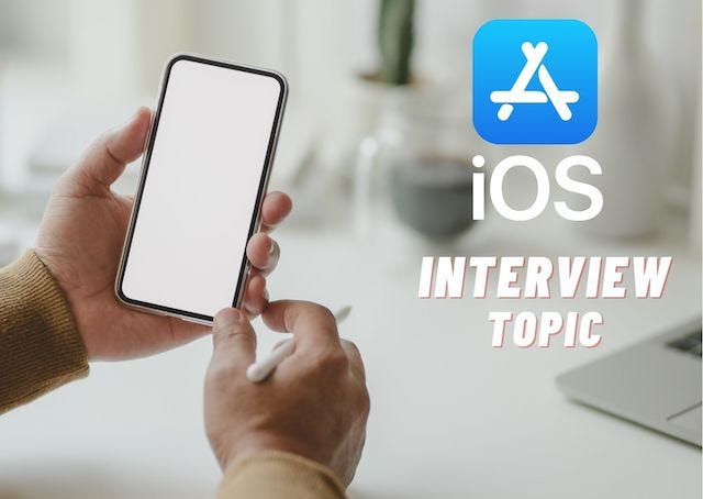 Most Popular iOS Interview Topics | by i.vikash | Medium