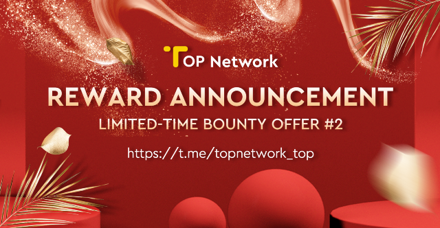 Reward Announcement of Limited-Time Bounty Offer #2 | by TOP AI Network ...