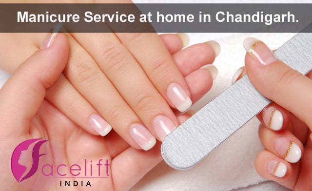 Manicure service at home Chandigarh | by Facelift India | Medium