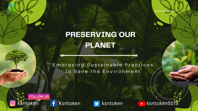 Preserving Our Planet: Embracing Sustainable Practices to Save the ...