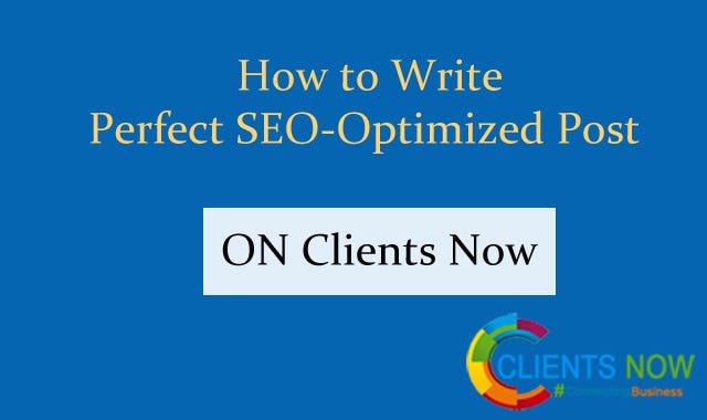 How to Write Perfect SEO-Optimized Post | by Clients Now | Medium