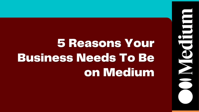 5 Reasons Your Business Needs To Be on Medium | by Himangshu Kalita ...
