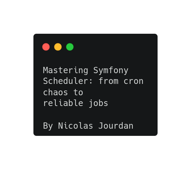 Mastering Symfony Scheduler: from cron chaos to reliable jobs | by ...