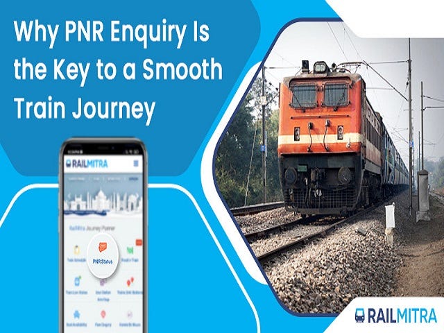 Why PNR Enquiry Is the Key to a Smooth Train Journey | by Railmitraapps ...