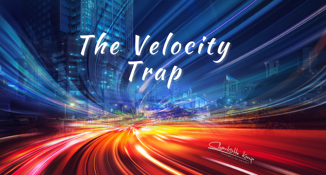 The Velocity Trap. Why a faster world means we have to… | by Charlotte ...