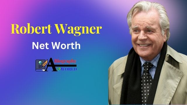 Robert Wagner Net Worth in 2023 — Wiki/Bio, Salary and Career | by ...