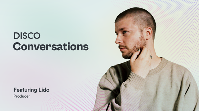How DISCO Helps Producer & Songwriter Lido Maximize His Time In The ...