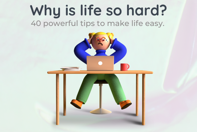 Life Is Hard | 40 Powerful Tips to Make Your Life Better | by ...