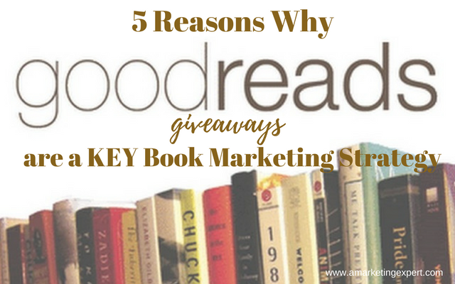 5 Reasons Goodreads Giveaways are a Key Book Marketing Strategy for an ...