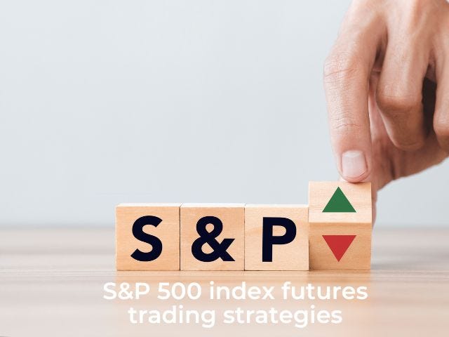 S&P 500 Index Futures Trading Strategies | by NinjaTrader | Medium