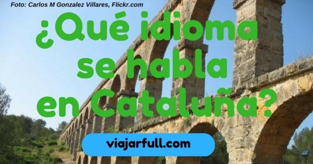 ¿Cuál es el idioma más usado en Cataluña? | by ViajarFull | Medium