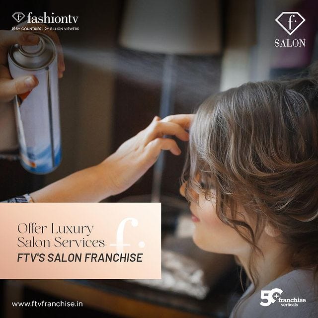 Salon Franchise Opportunities — Ftv Salon By Samaira Sen May 2024 Medium