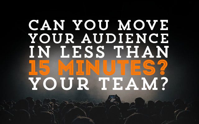 Can you move your audience in less than 15 minutes? Your team? | by ...