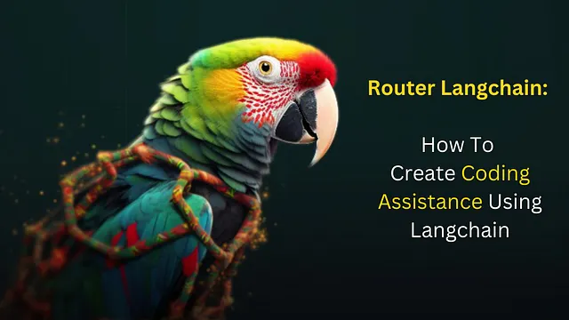 Router Langchain：使用Langchain创建编码辅助功能的方法 - 小猪AI