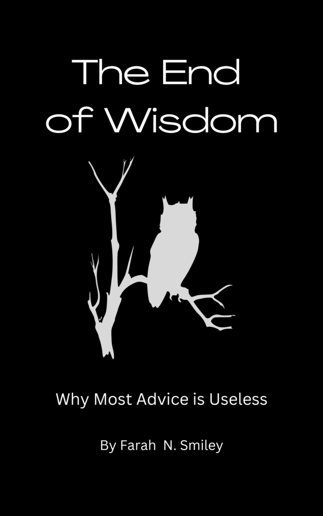 The End of Wisdom: Why Most Advice is Useless Review | by Sud Alogu ...