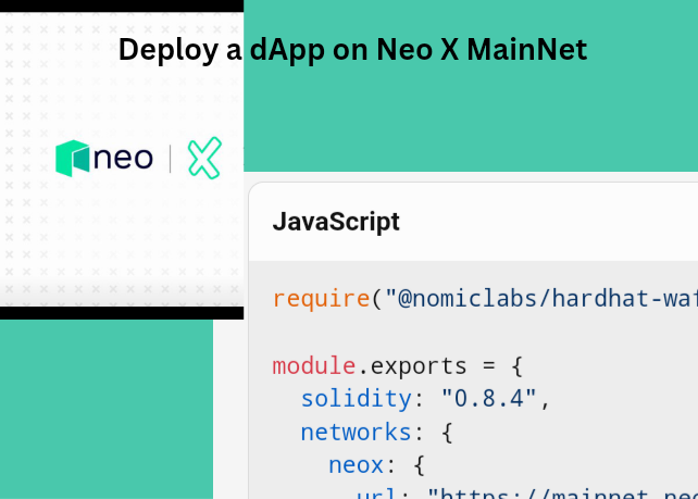 Step By Step Tutorial Guide To Deploying Your Dapp On Neo X Mainnet By Mave567 Sep 2024