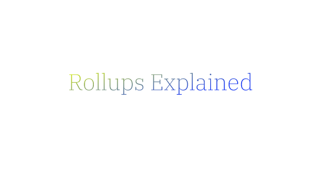 RollUps Explained. Understanding RollUp Solutions | by Opeyemi ...