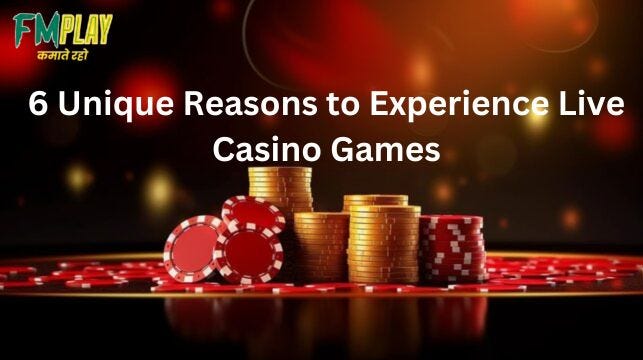 6 Unique Reasons to Experience Live Casino Games | by Fm Play | Sep ...
