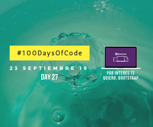#100DaysOfCode _ #Day27. Por interés te quiero, Bootstrap | by Jose Luis Aguilar | Medium