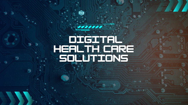 Digital Health Care Solutions are Revolutionizing and Changing the ...