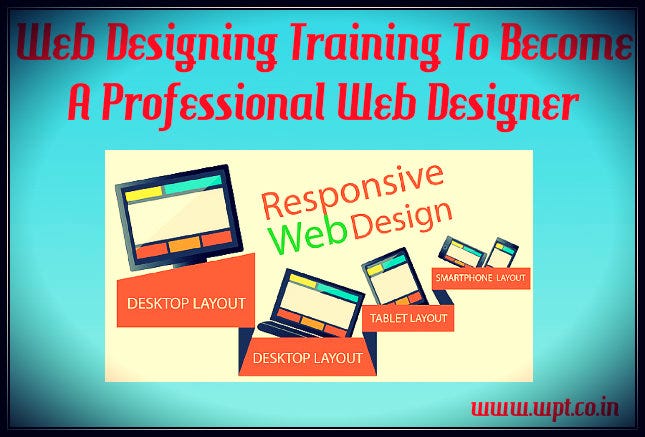 Become a Professional Web Designer with Best Web Designing Training in ...