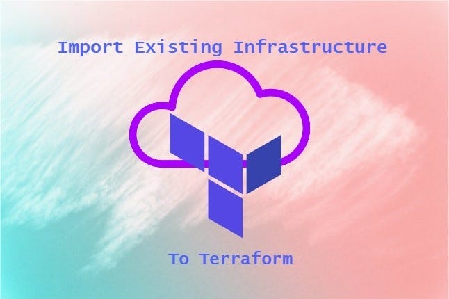 Import Existing AWS Infrastructure to Terraform | by Melissa Gibson | Towards AWS