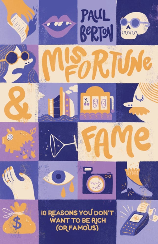 Which is worse: fame or fortune?. The rich have problems, poor things ...