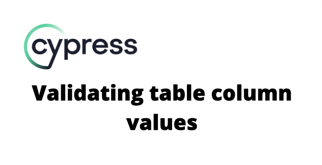 Cypress: Validating table column value | by Gurudatt S A | Medium