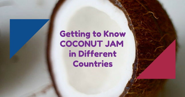 Getting to Know Coconut Jam in Different Countries l Treasure Island ...