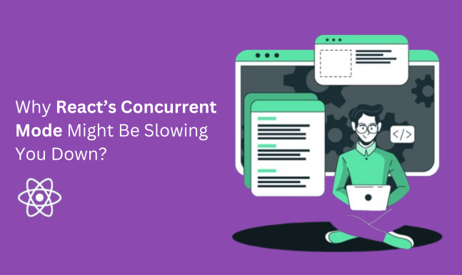 Why React’s Concurrent Mode Might Be Slowing You Down? (But Here’s Why You Still Need It) | by ...