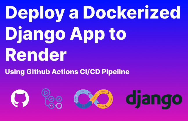 Deploying a Dockerized Django App to Render with GitHub Actions (CI/CD) | by Anthony Shoshi ...