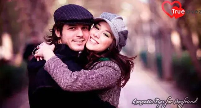 Most Romantic Tips For Your Boyfriend | by True Lovez | Sep, 2024 | Medium