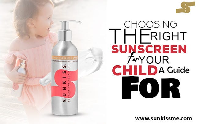 Choosing The Right Sunscreen For Your Child: A Guide For | by SunKiss ...
