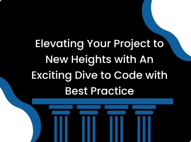 Elevating Your Project to New Heights with An Exciting Dive to Code with Best Practice | by ...
