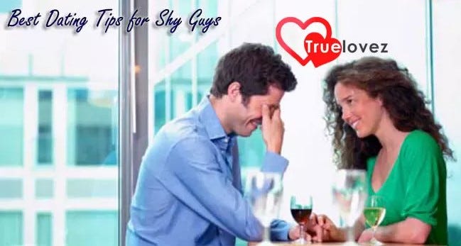 Dating Tips for Shy Guys. Dating Tips for Shy Guys are meant for… | by ...