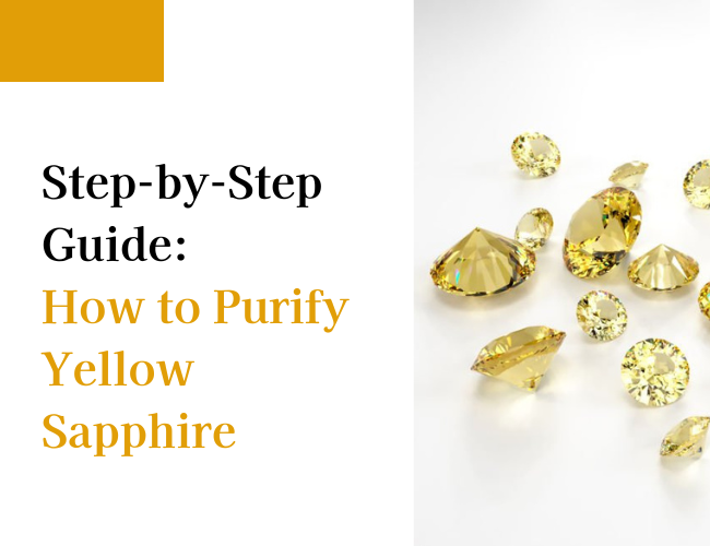 How to Purify Yellow Sapphire: Traditional & Modern Methods | by Roop ...