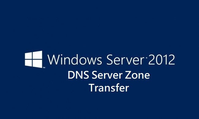 Windows Server DNS Zone Transfer. Windows Server 2012 işletim sistemi ...