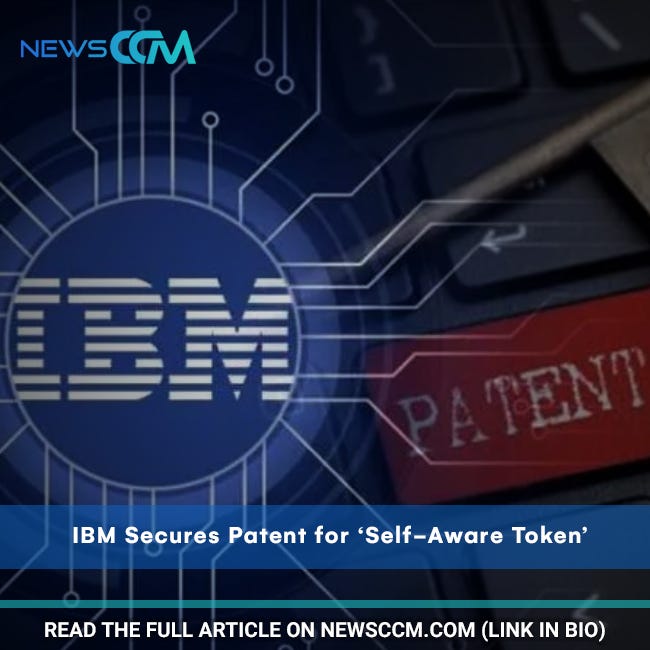 IBM Secures Patent for ‘Self-Aware Token’ | by News CCM | Medium