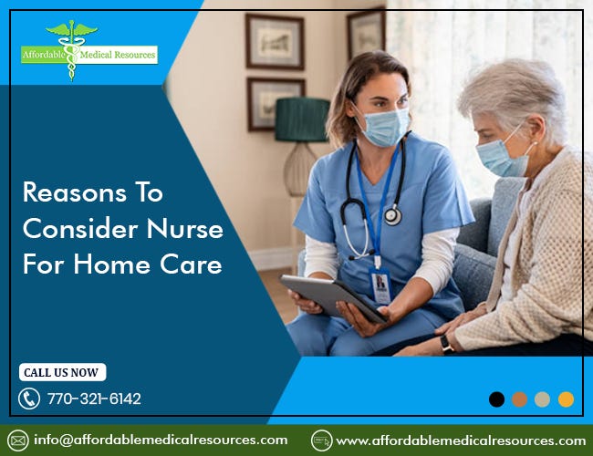 10 Reasons Why You Should Consider a Nurse for Home Care | by mark ...