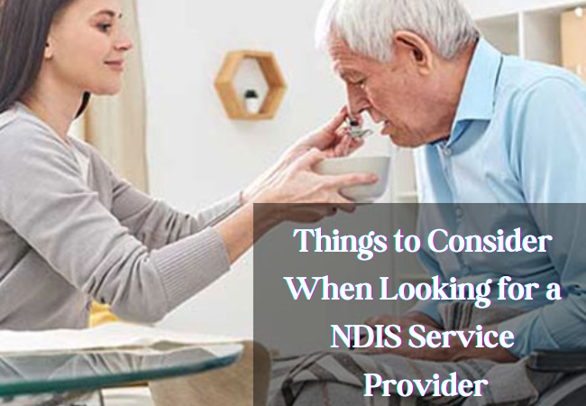 Things to Consider When Looking for a NDIS Service Provider | by ...