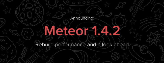 Announcing Meteor 1.4.2: Rebuild performance & a look ahead | by Thea ...