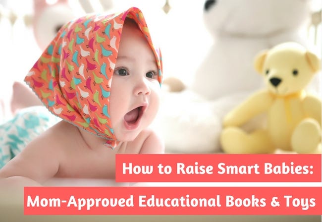 How to Raise Smart Babies: Mom-Approved Educational Books and Toys ...