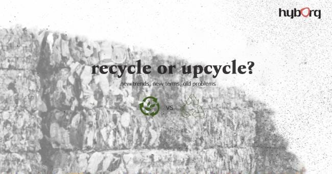 What’s the difference between recycling and upcycling? | by HybOrg | Medium
