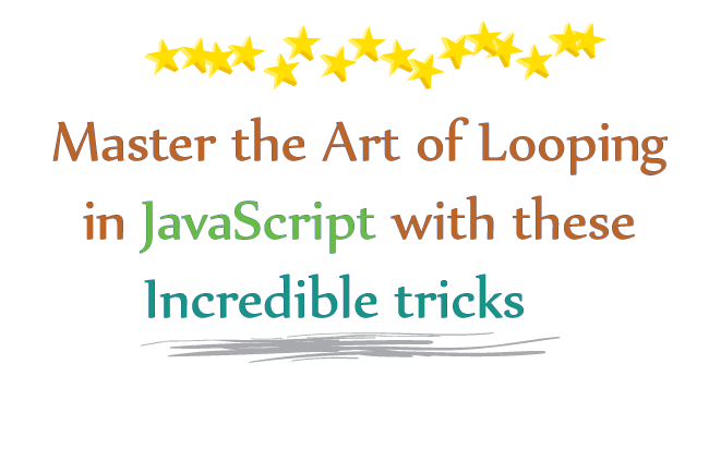 Master the art of looping in JavaScript with these incredible tricks | by Yogi | We’ve moved to ...