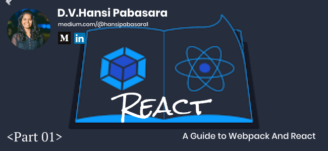 A Guide to Webpack and React. The main idea of Webpack | by Hansi ...